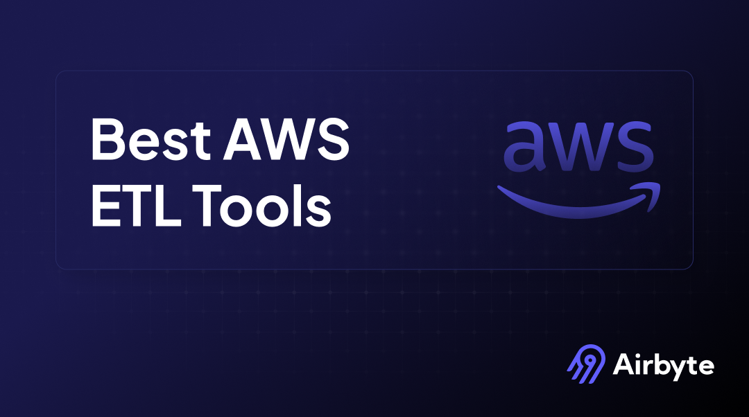 3 Best AWS ETL Tools of 2024 | Airbyte